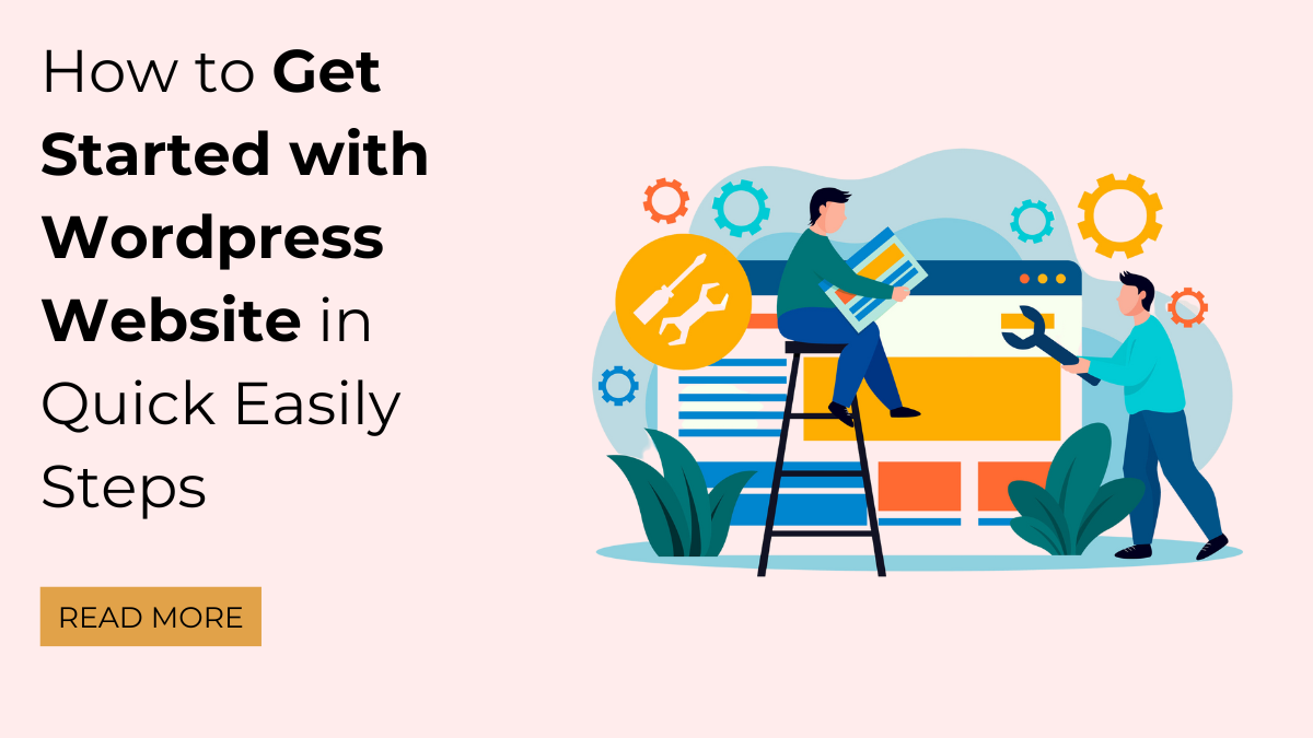 How to Get Started with Wordpress Website in Quick Easily Steps